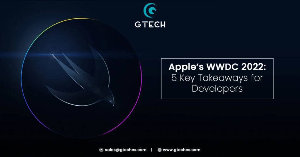 Apple’s WWDC 2022: 5 Key Takeaways for Developers